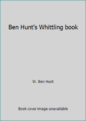 Ben Hunt's Whittling book by W. Ben Hunt | eBay