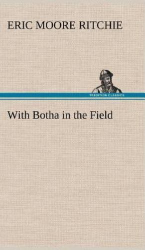 With Botha in the Field by Eric Moore Ritchie (2013, Hardcover) for ...