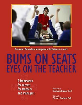 Bums on Seats Eyes on the Teacher: A Framework for Success for Teachers ...