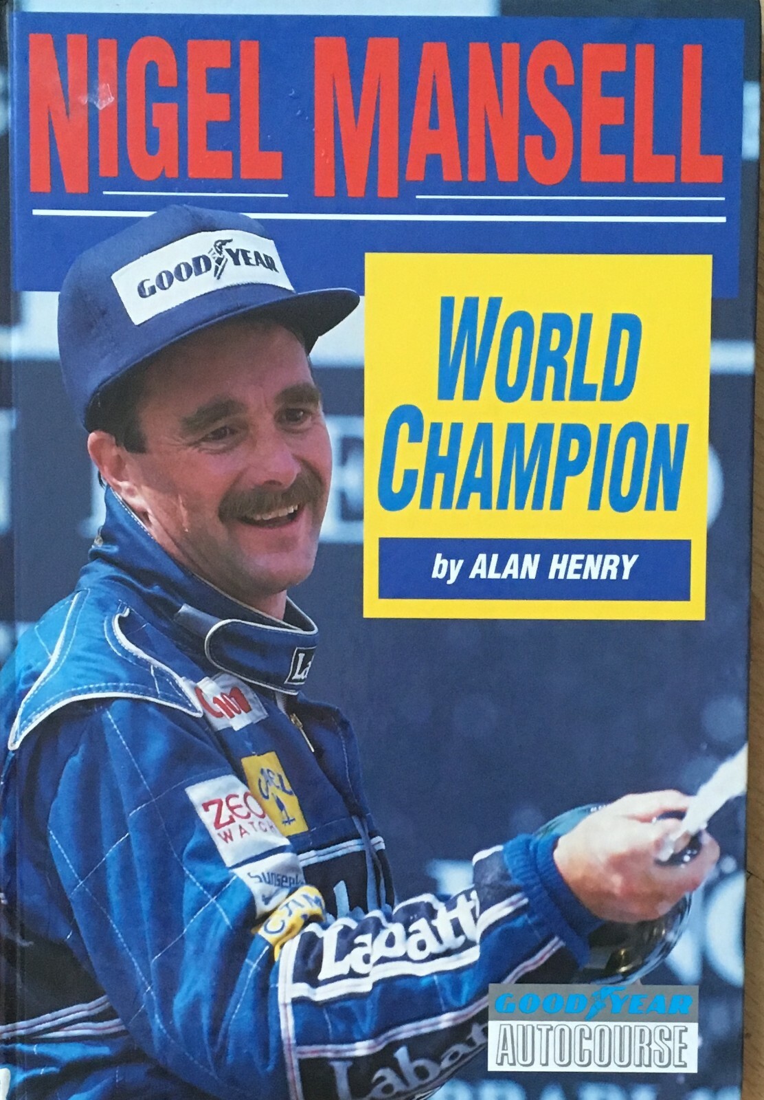 NIGEL MANSELL " World Champion" By Alan Henry. Hazleton Publishing ...