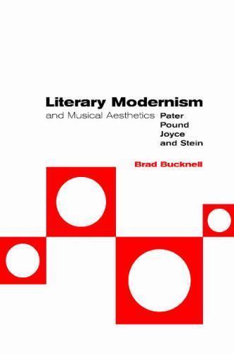 Literary Modernism and Musical Aesthetics : Pater, Pound, Joyce and ...