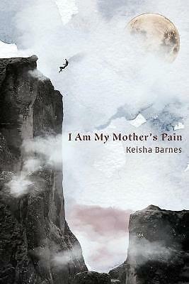 I Am My Mother's Pain by Keisha Barnes (Paperback, 2021) for sale ...