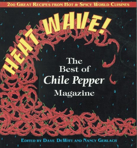 Heatwave! The Best of Chile Pepper Magazine : Two-Hundred Great Recipes ...