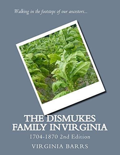 The Dismukes Family in Virginia: 1704-1870: Volume 1, Barrs ...