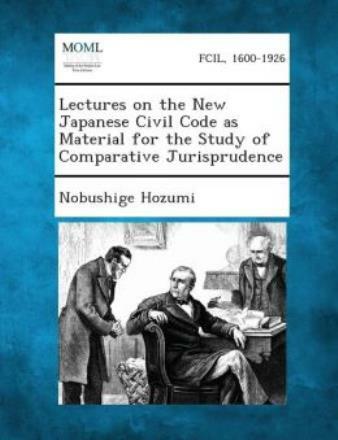 Lectures On The New Japanese Civil Code As Material For The Study Of ...