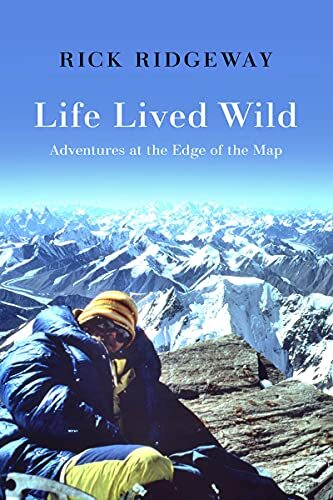 Life Lived Wild: Adventures at the E..., Ridgeway, Rick 9781938340994 ...