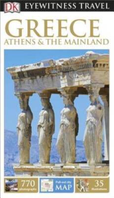 DK Eyewitness Travel Guide: Greece, Athens & the Mainland By DK - VERY ...