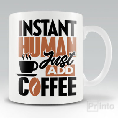 Funny novelty coffee mug cup - INSTANT HUMAN, JUST ADD COFFEE Christmas ...