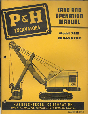 P&H HARNISCHFEGER EXCAVATORS Model 755B RX-755B Care and Operation ...