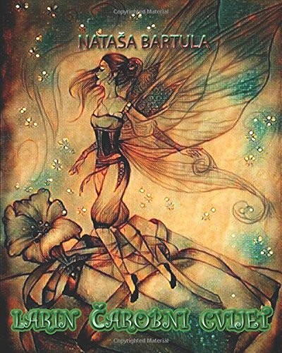 LARIN CAROBNI CVIJET By Natasha Bartula & J Julia Schradick **BRAND NEW ...