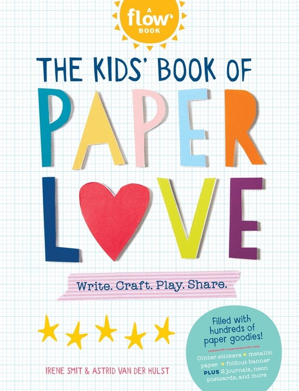 The Kids' Book of Paper Love: Write. Craft. Play. Share. by Irene Smit ...
