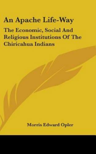 Apache Life-Way : The Economic, Social and Religious Institutions of ...