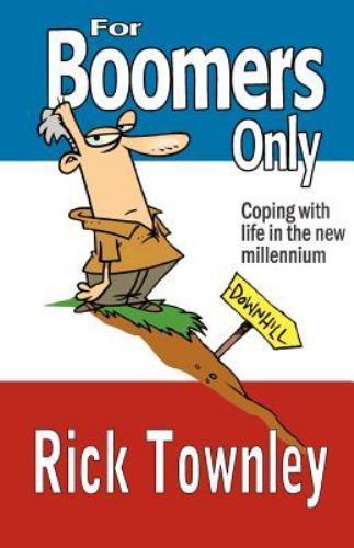 For Boomers Only : We're Not over the Hill, We're Still Trying to Climb ...
