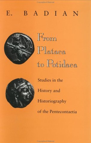 FROM PLATAEA TO POTIDAEA: STUDIES IN THE HISTORY AND By E. Badian ...