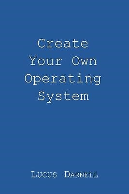 Create Your Own Operating System by Darnell, Lucus S. -Paperback | eBay ...