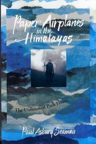 Paper Airplanes in the Himalayas: The Unfinished Path Home (West and ...