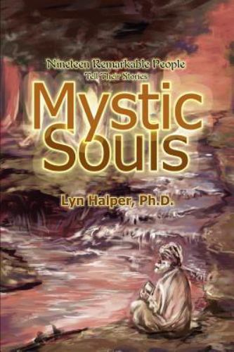 Mystic Souls : Nineteen Remarkable People Tell Their Stories by Lyn ...