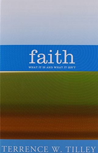 FAITH: WHAT IT IS AND WHAT IT ISN'T By Terrence W. Tilley **Mint Condition** 9781570758799| eBay