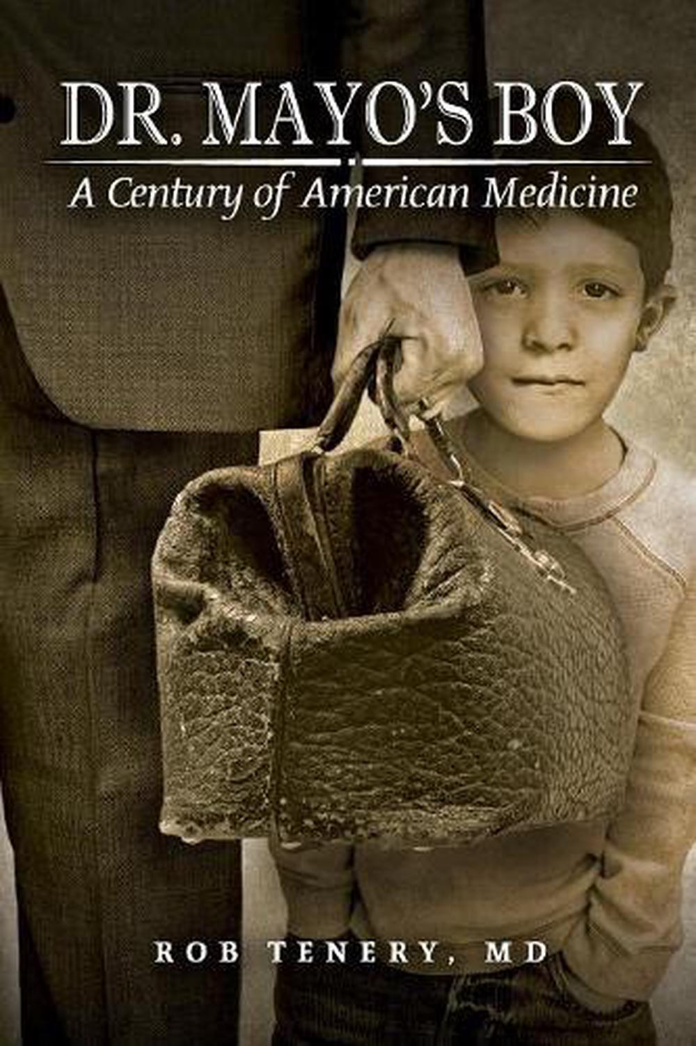 Dr. Mayo's Boy: A Century of American Medicine by Rob Tenery (Paperback ...