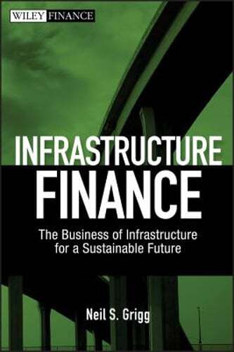 Infrastructure Finance: The Business of Infrastructure for a ...