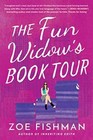The Fun Widow's Book Tour: A Novel - Paperback, by Fishman Zoe - Good ...