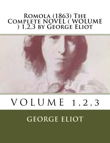 Romola (1863) The Complete NOVEL ( WOLUME ) 1,2,3 by George Eliot: 1-3 ...