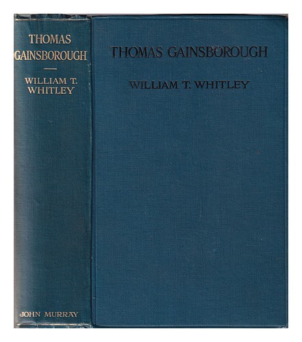 Whitley, William Thomas (1858-1942) Thomas Gainsborough / by William T ...
