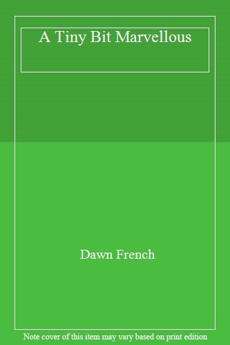 A Tiny Bit Marvellous By Dawn French | eBay