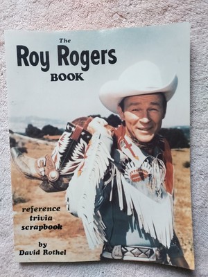 The Roy Rogers Book Of Reference Trivia Scrapbook By David Rothel | eBay