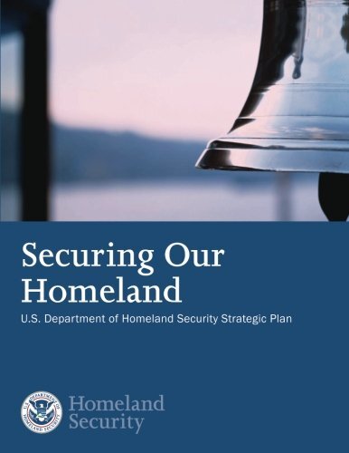 Securing our Homeland: U.S. Department of Homeland Security Strategic ...