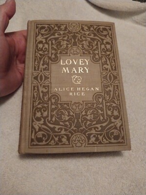 LOVEY MARY BY ALICE HEGAN RICE THE CENTURY CO HC BOOK 1902/03 ...