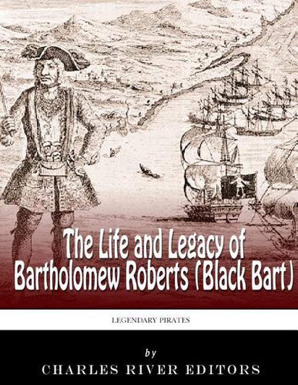 Legendary Pirates: The Life and Legacy of Bartholomew Roberts (Black ...