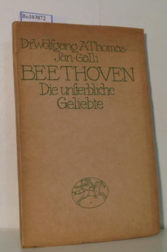 Beethoven und die unsterbliche Geliebte: Amalie Sebald / Goethe Therese ...