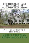 THE HISTORIC HAILE HOMESTEAD AT KANAPAHA PLANTATION: AN By Karen ...