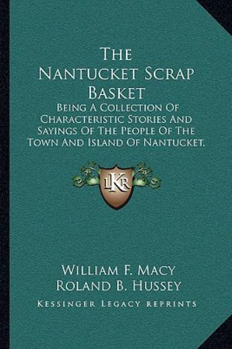 Nantucket Scrap Basket : Being A Collection of Characteristic Stories ...