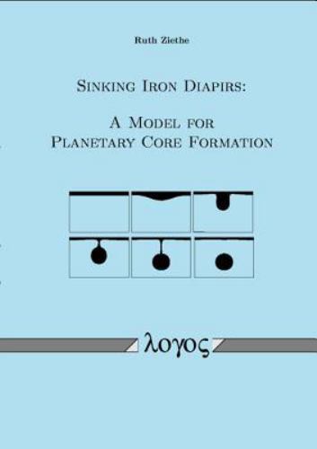 Sinking Iron Diapirs : A Model for Planetary Core Formation by Ruth ...
