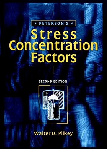 PETERSON'S STRESS CONCENTRATION FACTORS, 2ND EDITION By Walter D ...