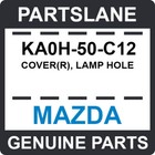 KA0H-50-C12 Mazda OEM Genuine COVER(R), LAMP HOLE | eBay