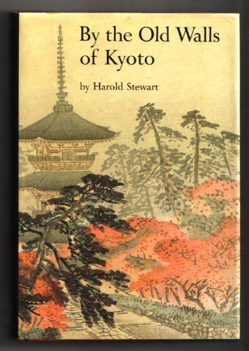 BY THE OLD WALLS OF KYOTO: A YEAR'S CYCLE OF LANDSCAPE By Harold Stewart *VG+* 9780834801547 | eBay