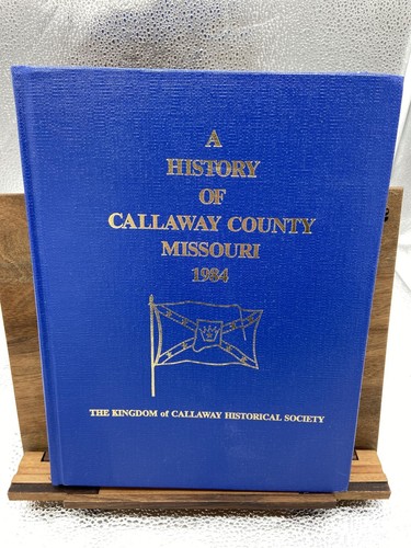 A History of Callaway County, Missouri, 1984 [Hardcover] Kingdom of ...