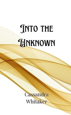 Into the Unknown by Cassandra Whitaker Paperback Book | eBay