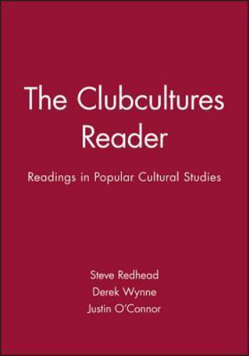Clubcultures Reader : Readings in Popular Cultural Studies by Derek ...
