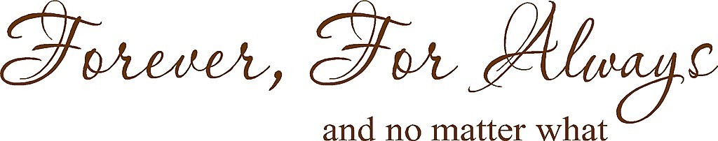 Vinyl Wall Quote-Forever For Always and no matter what-Vinyl Wall Decal ...