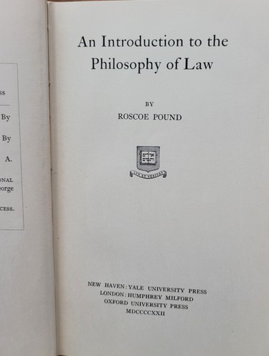 ROSCOE POUND, AN INTRODUCTION TO THE PHILOSOPHY OF LAW 1922 YALE 1st ...