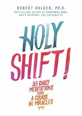 Holy Shift!: 365 Daily Meditations from A Course in Miracles | eBay