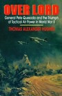Overlord : Pete Quesada and the Triumph of Tactical Air Power in World ...