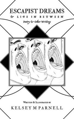 Escapist Dreams & Life In Between by Kelsey M. Parnell (English ...