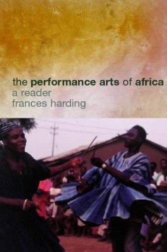 Performance Arts in Africa : A Reader by Frances Harding (2002, Uk-B ...