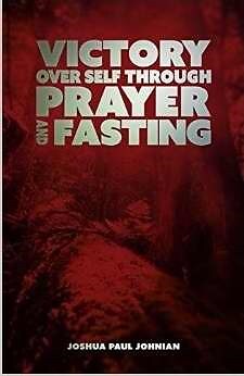 VICTORY OVER SELF THROUGH PRAYER AND FASTING 9781610361361| eBay