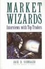 Market Wizards: Interviews with Top Traders by Jack D Schwager: Used ...